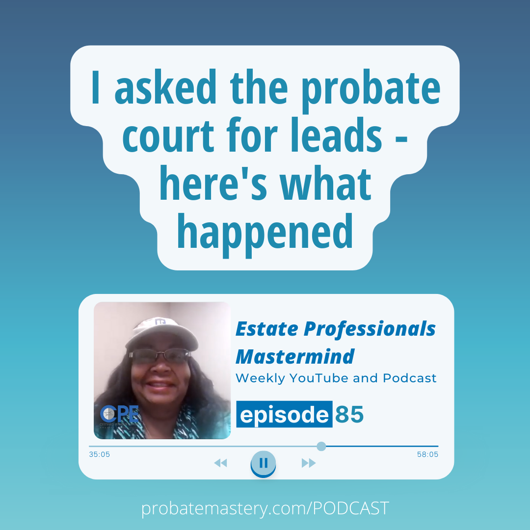 How to get probate leads from the courthouse: Weekly Probate Expert Mastermind #85 - Probate Mastery