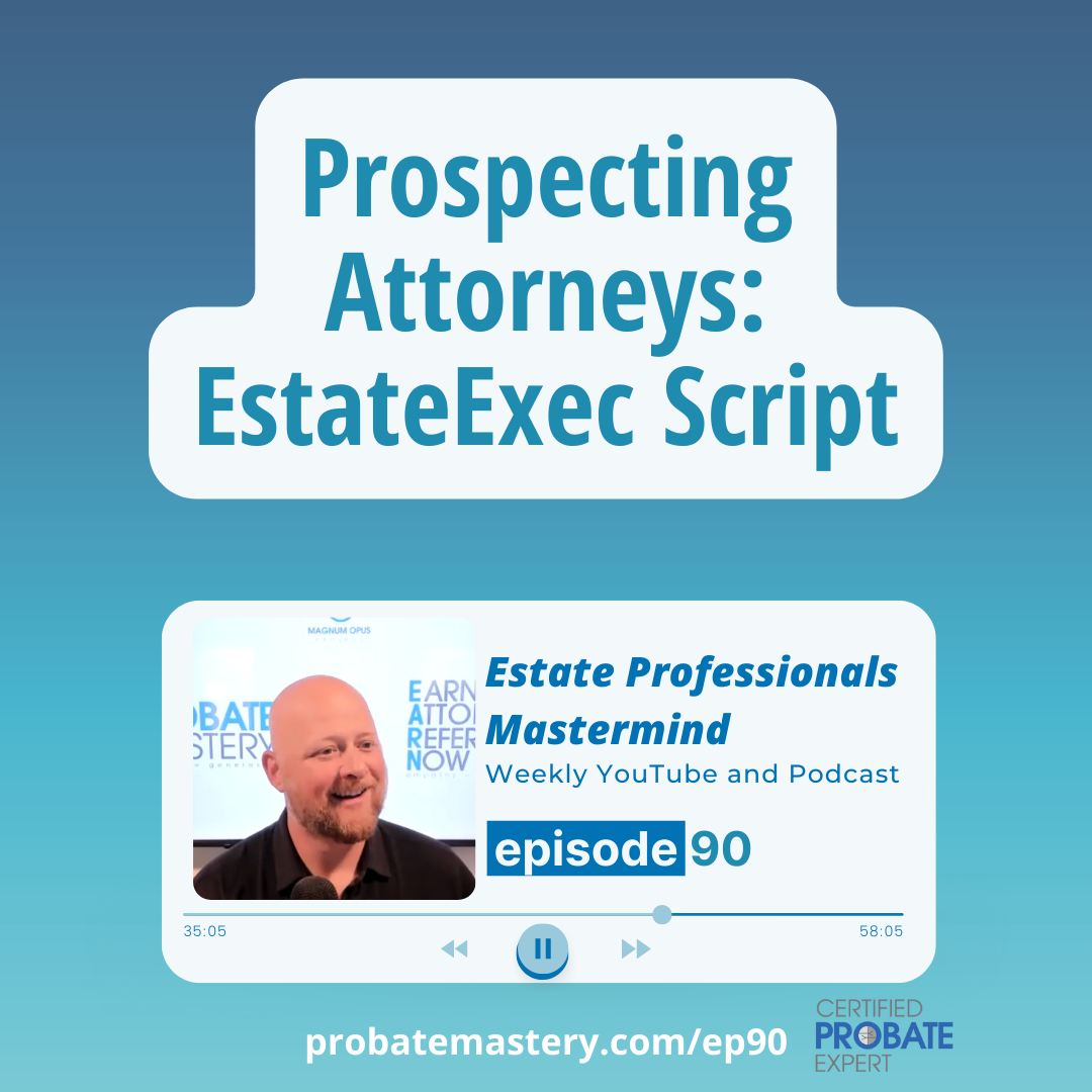 Probate scripts & common objections for prospecting attorneys